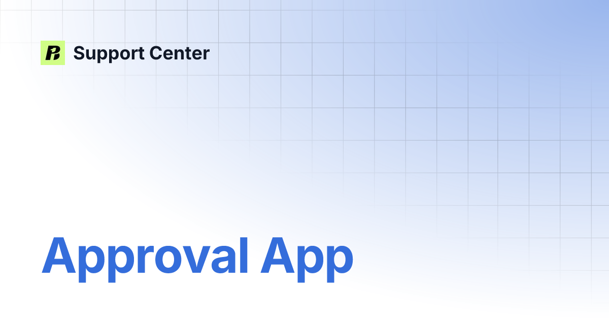 Approval App | Support Center