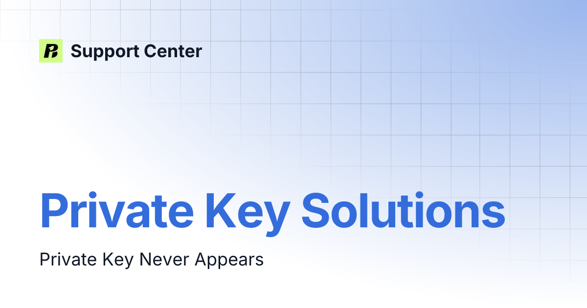 Private Key Solutions | Support Center